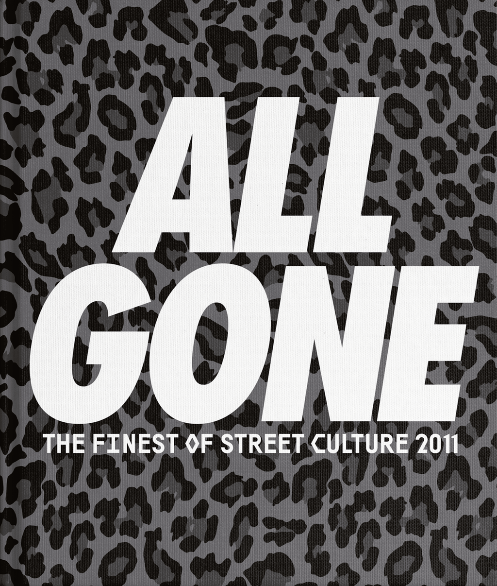 [ALL GONE 2011] ALL GONE — THE FINEST OF STREET CULTURE – All Gone Book