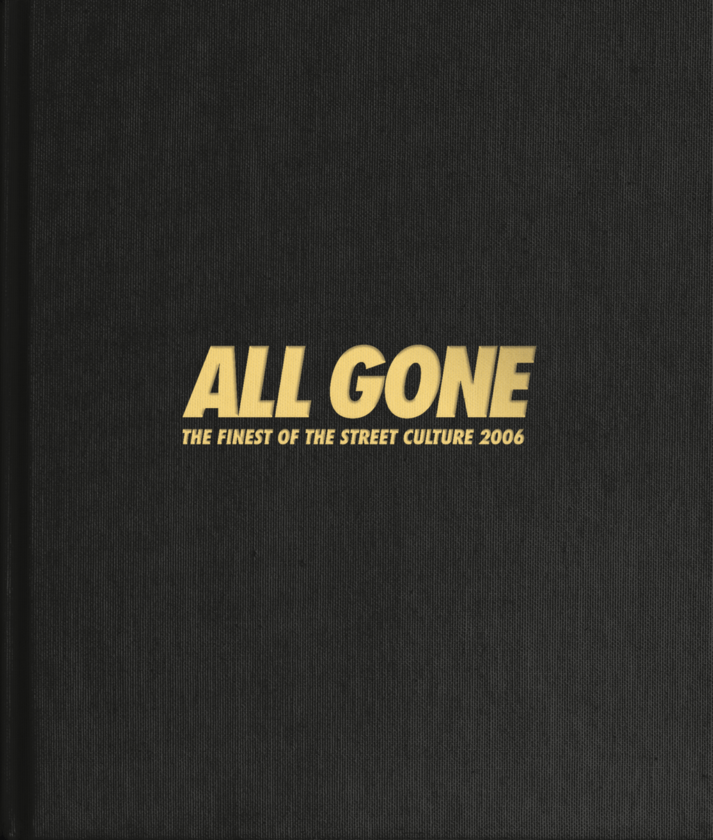 [ALL GONE 2006] ALL GONE — THE FINEST OF STREET CULTURE – All Gone Book