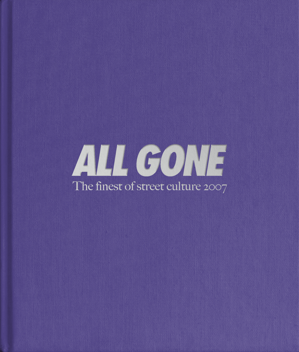 [ALL GONE 2007] ALL GONE — THE FINEST OF STREET CULTURE – All Gone Book