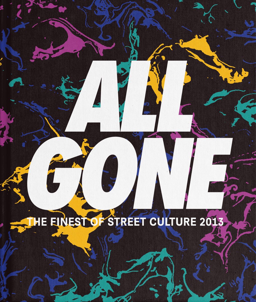 [ALL GONE 2013] ALL GONE — THE FINEST OF STREET CULTURE – All Gone Book
